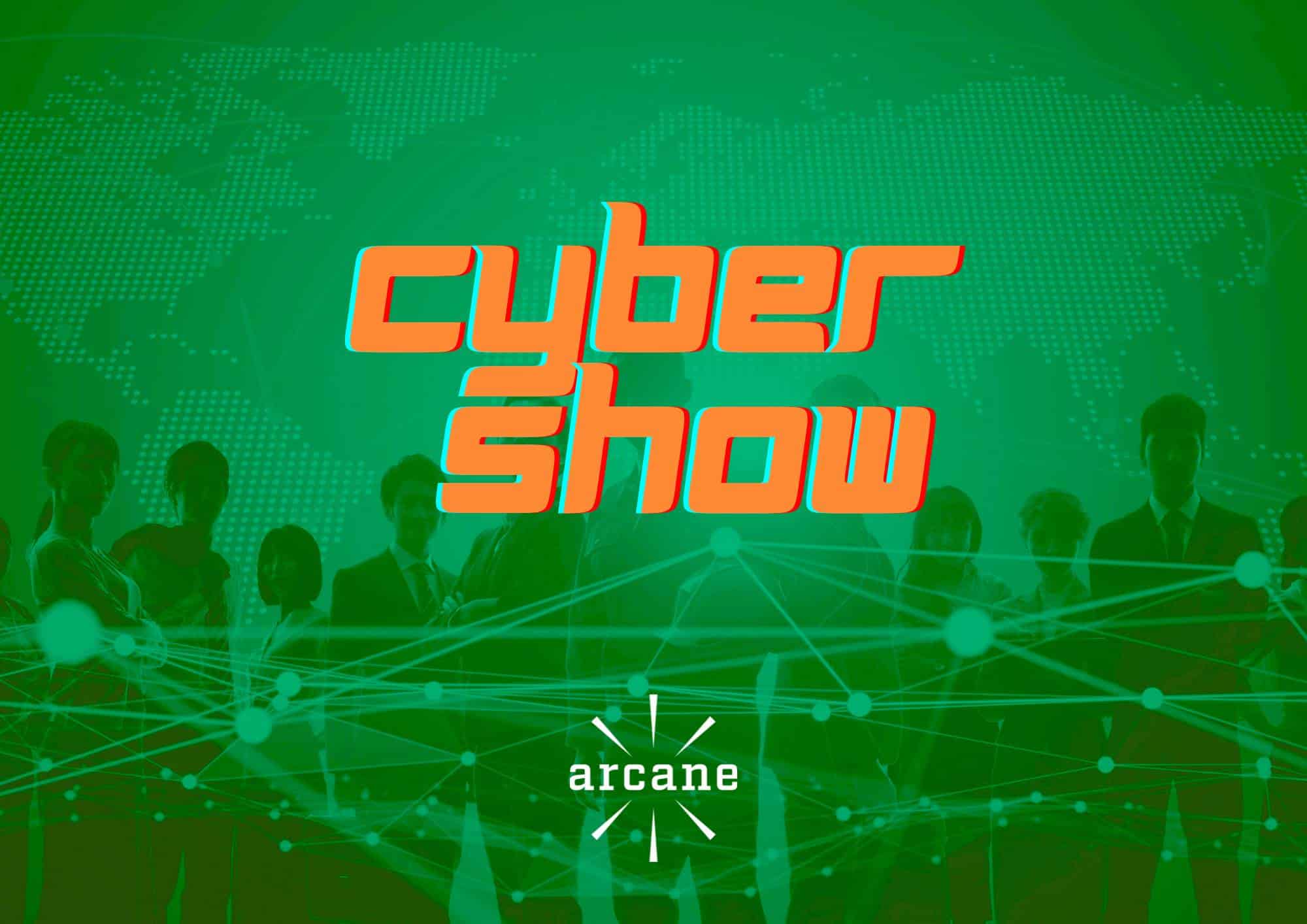 Cyber Show - Arcane Experience